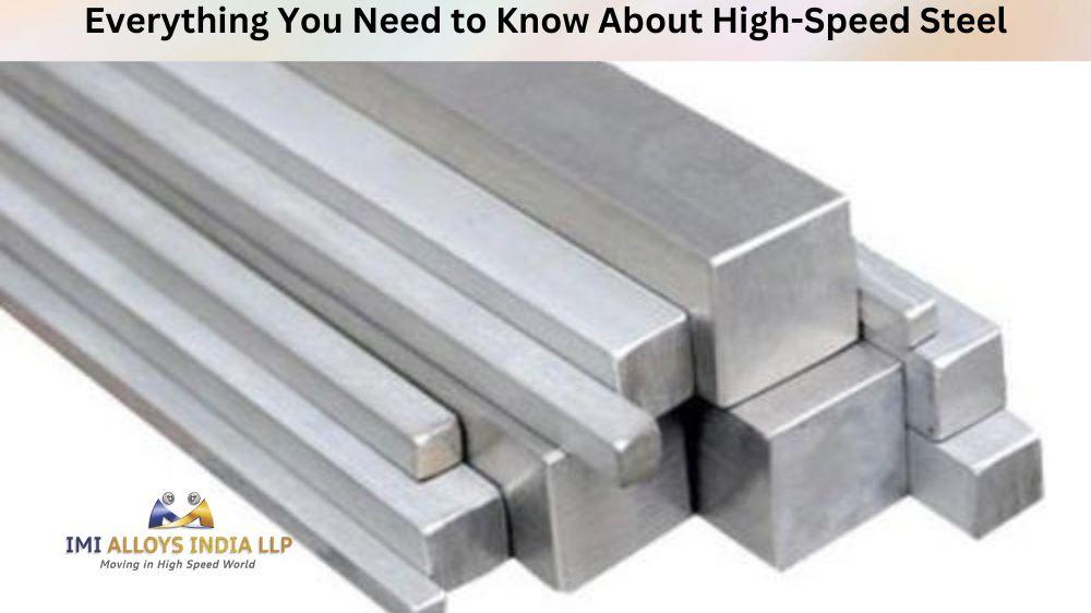 Everything You Need to Know About High-Speed Steel